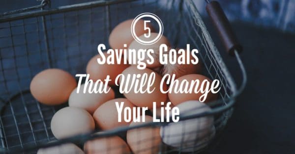 Five Savings Goals that will Change Your Life - Smart Money, Simple Life