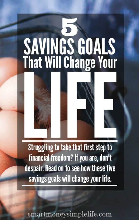 Five Savings Goals that will Change Your Life - Smart Money, Simple Life