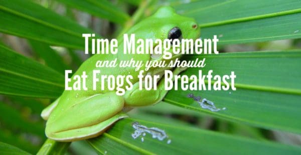 Time Management and Why You Should Eat Frogs for Breakfast - Smart ...