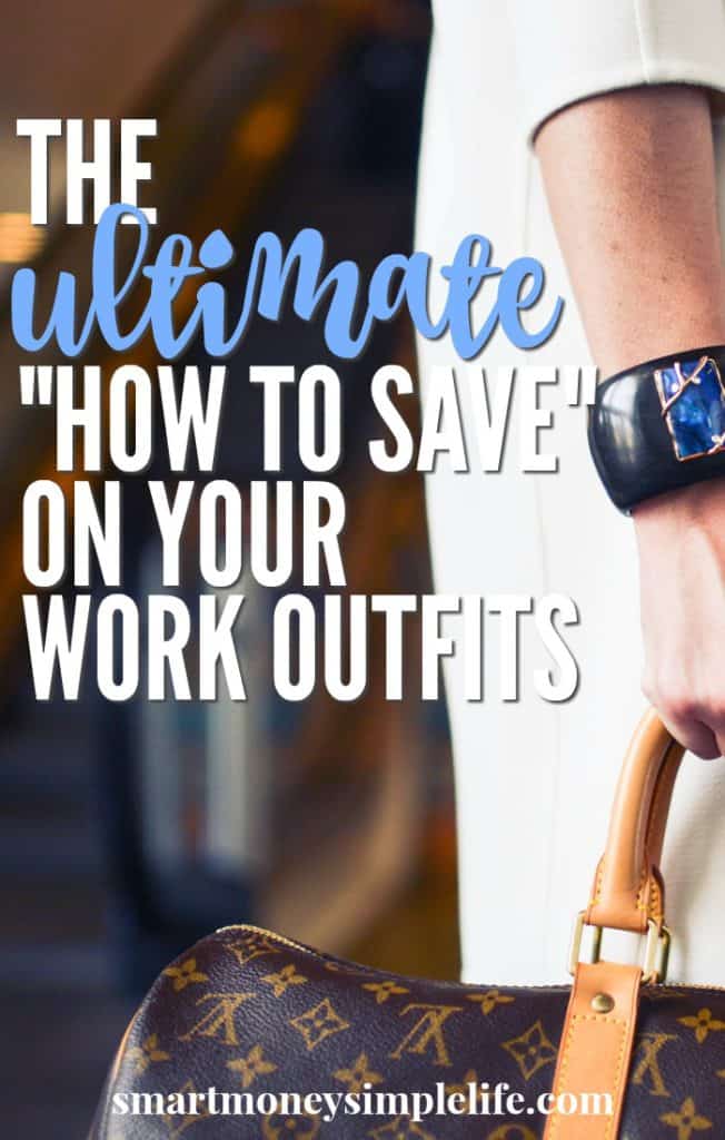 The Ultimate "How To Save" on your Work Outfits - Smart Money, Simple Life