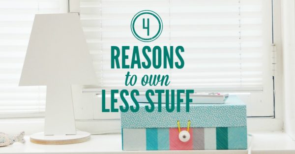 4 Reasons to Own Less Stuff - Smart Money, Simple Life