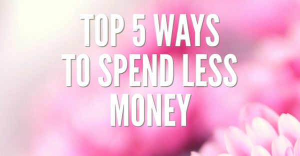 The Top 5 Ways to Spend Less Money - Smart Money, Simple Life